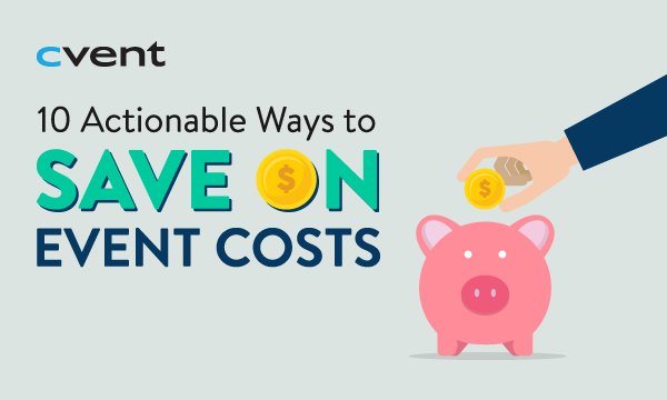 10 Actionable Ways to Save on Event Costs | Cvent