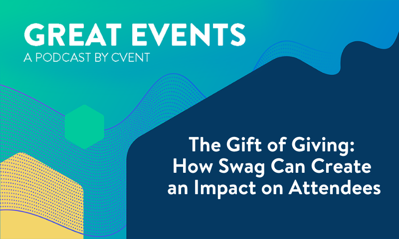 The Gift of Giving: How Swag Can Create an Impact on Your Attendees | Cvent