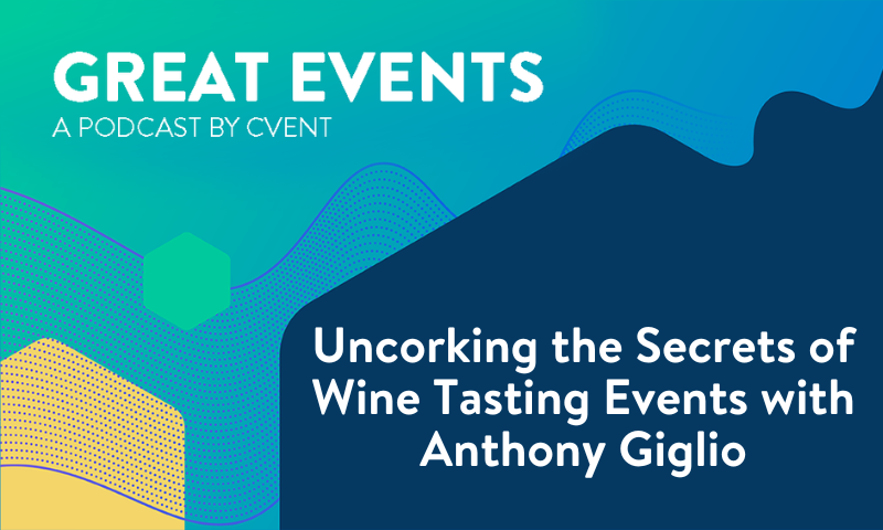 Uncorking the Secrets of Wine Tasting Events with Anthony Giglio | Cvent